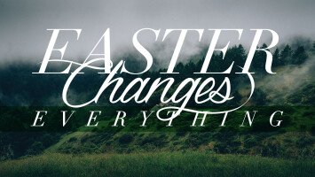 Easter Changes Everything Presentation Slides