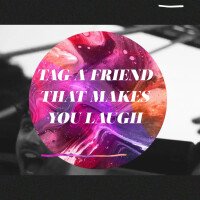 Tag A Friend That Makes You Laugh