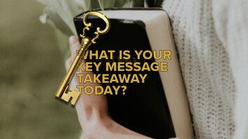 What is your key message takeaway today?