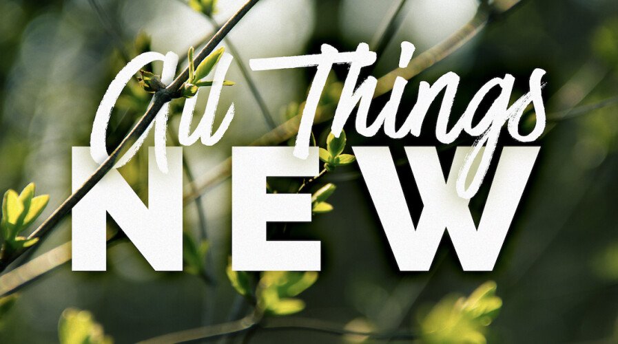 All Things New