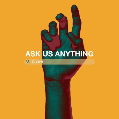 Ask Us Anything